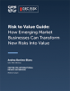 Risk to Value Guide: How Emerging Market Businesses Can Transform New ...